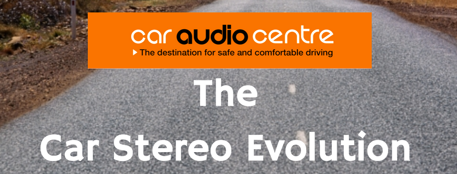 The Car Stereo History: How has it evolved? – Car Audio Centre